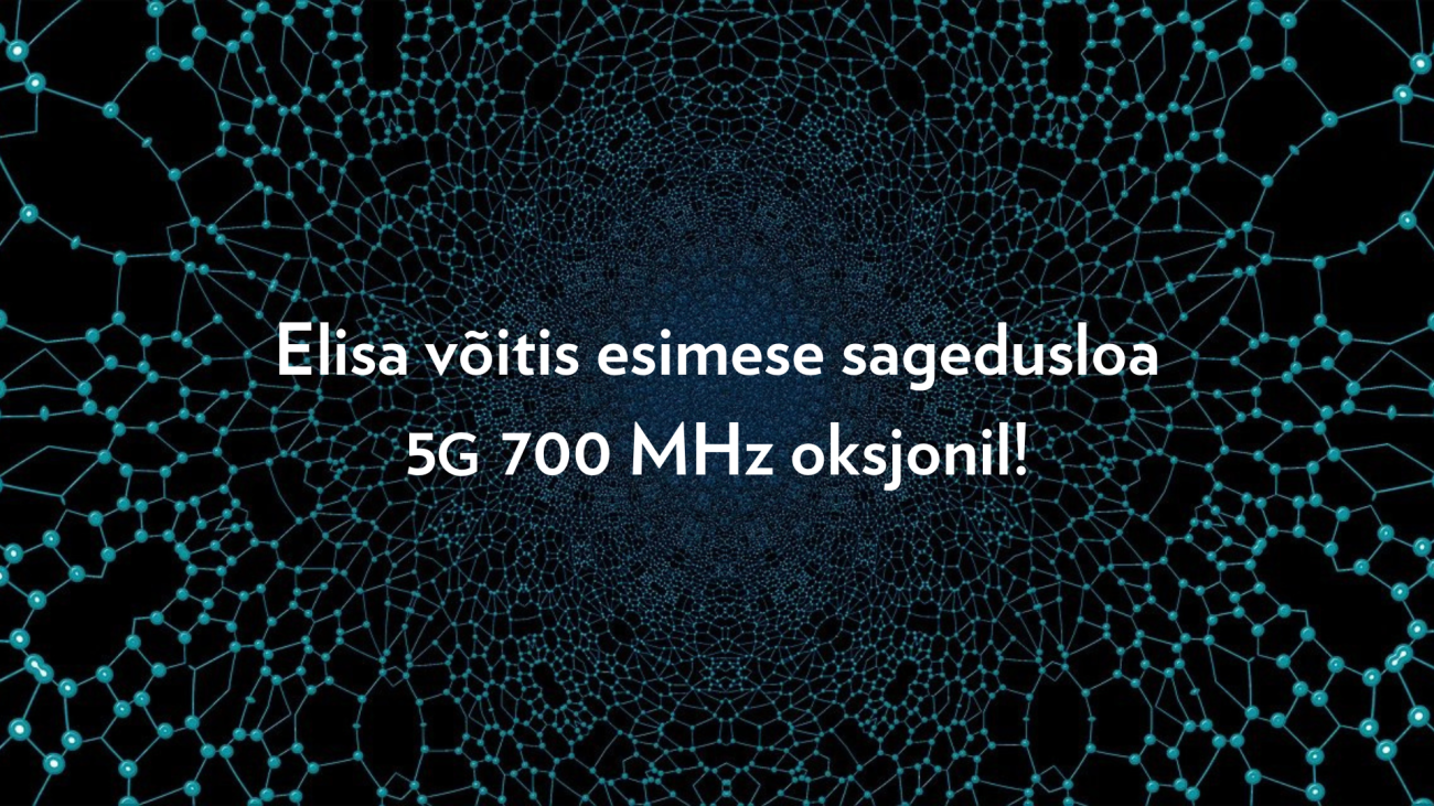 Elisa võitis esimese sagedusloa 5G 700 MHz oksjonil, mis toob uue võrgu rohkem kui poole Eesti ...